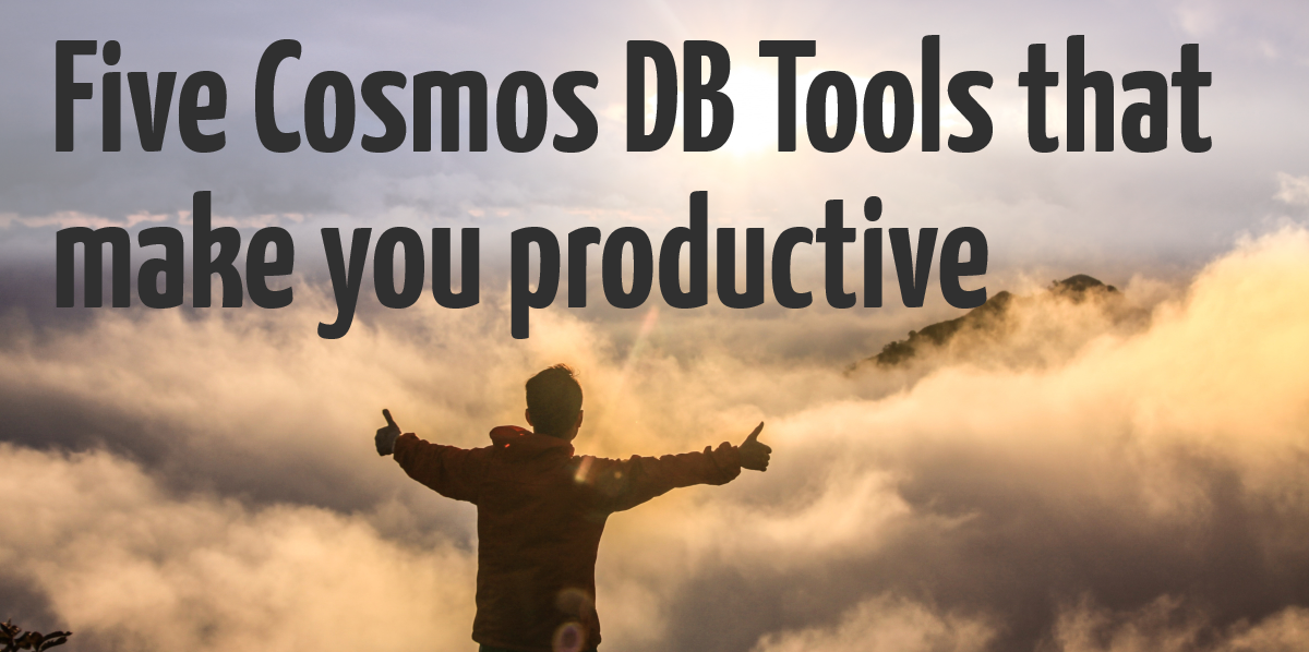 Five Must Have CosmosDB tools to make you more productive - Gurucharan94